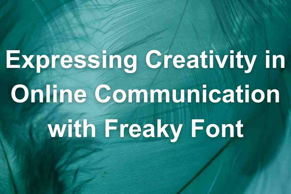 Expressing creativity in online communication with Freaky Font